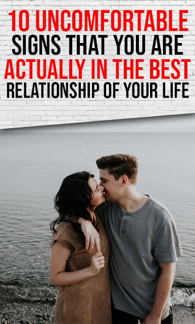 10 Uncomfortable Signs That You Are Actually in the Best Relationship ...