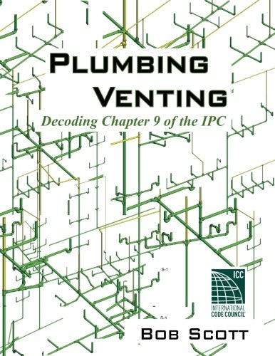[DOWNLOAD]-Plumbing Venting: Decoding Chapter 9 of the IPC | by ...