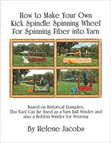 Download !PDF How to Make Your Own Kick Spindle Spinning Wheel for ...
