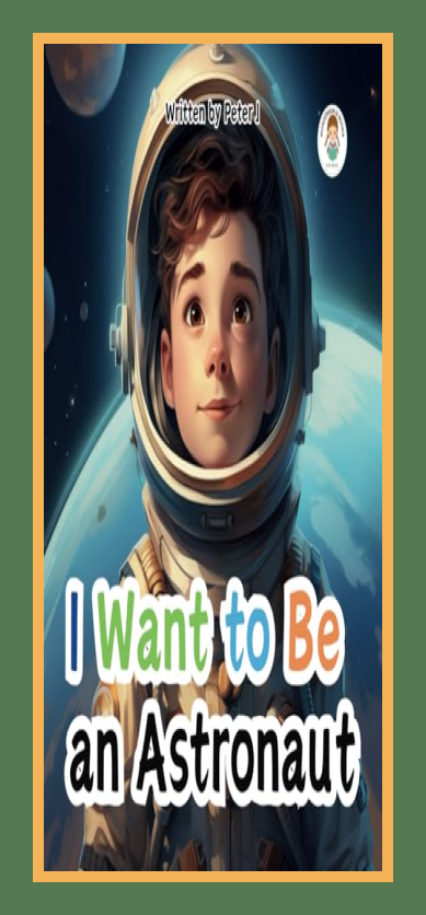 Peter J ~ I want to be an Astronaut: Children book PDF | by Gloria Runolfsson | Sep, 2024 | Medium
