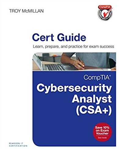 CompTIA Cybersecurity Analyst (CSA+) Cert Guide (Certification Guide) Troy McMillan, ISBN-13: ...