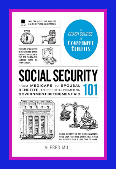 Alfred Mill ~ Social Security 101: From Medicare to Spousal Benefits ...