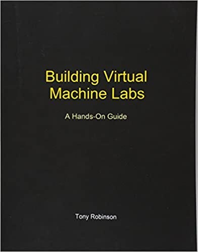 Download In &PDF Building Virtual Machine Labs: A Hands-On Guide Read >book $ePub | by Carly ...