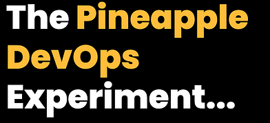 The Pineapple DevOps Experiment