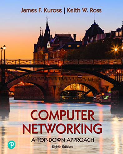 Computer Networking: A Top Down Approach 8th edition James Kurose, ISBN-13: 978–0135928608 | by ...