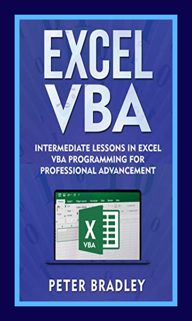 Peter Bradley ~ Excel VBA : Intermediate Lessons in Excel VBA Programming for Professional ...
