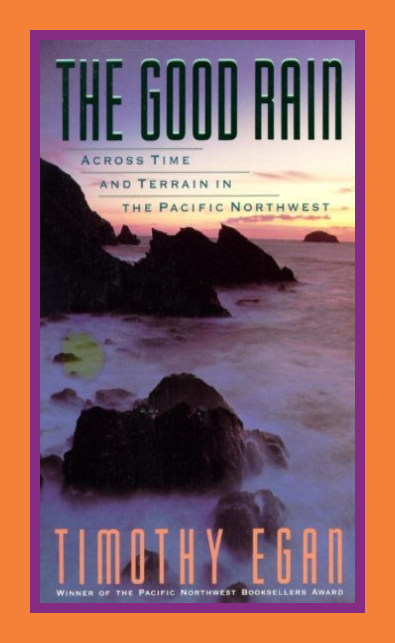 Timothy Egan | The Good Rain: Across Time & Terrain in the Pacific ...