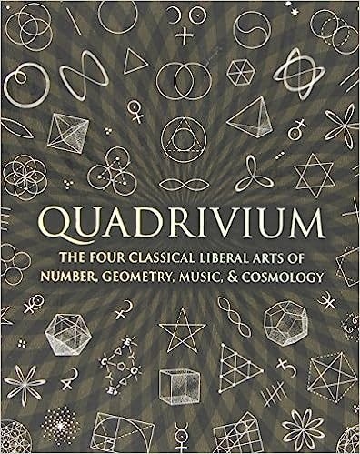 READ/DOWNLOAD!$ Quadrivium: The Four Classical Liberal Arts of Number ...