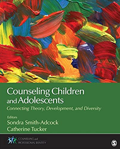 Counseling Children and Adolescents: Connecting Theory, Development ...