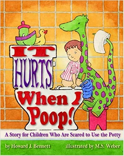 [Ebook]^^ It Hurts When I Poop! a Story for Children Who Are Scared to ...