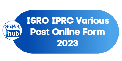 ISRO IPRC Various Post Online Form 2023 - Avsarhub - Medium