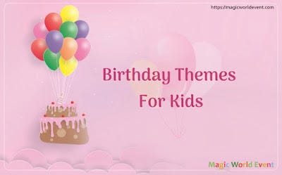 Birthday themes for kids. A birthday party is always fun however… | by ...