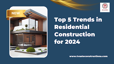 Top 5 Trends in Residential Construction for 2024 | by tvaste ...