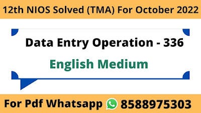 https://www.niossolvedassignment.com/2022/07/Nios-12th-Data-Entry-336-English-Medium-Solved ...