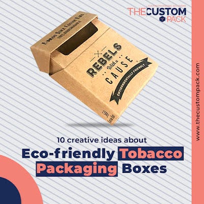 10 Creative Ideas for Eco-Friendly Tobacco Packaging Boxes | by ...