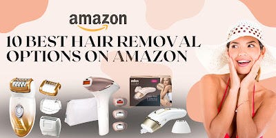 Top 10 Hair Removal Products Available on Amazon | by Mil sums | Medium