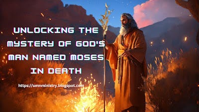 Unlocking the Mystery of God’s man Named Moses in Death | by Umn ...