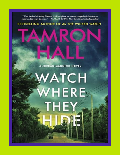 Tamron Hall | Watch Where They Hide: A Jordan Manning Novel (Jordan ...