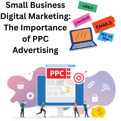 Small Business Digital Marketing: The Importance of PPC Advertising ...
