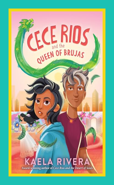 Kaela Rivera | Cece Rios and the Queen of Brujas (Cece Rios, 3) pdf ...