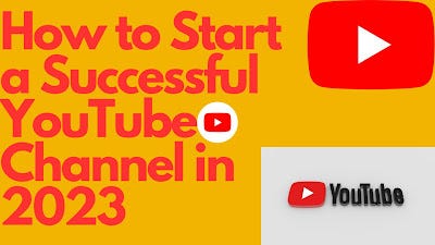 How to Start a Successful YouTube Channel in 2023 | by Ahmedblog | May ...