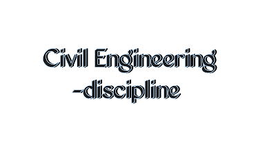 Civil Engineering — Discipline. Hey guys Welcome to Craft & Knowledge ...