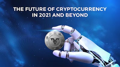 The Future of Cryptocurrency in 2021 and Beyond | by VVM Coin | Medium
