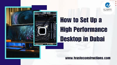 How to Set Up a High Performance Desktop in Dubai | by Suwaidionlineuae ...
