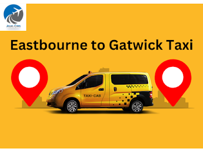 Top Reasons to Book a Professional Eastbourne to Gatwick Taxi Service ...
