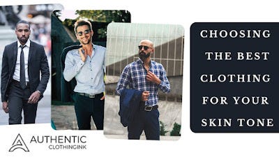 Choosing the Best Clothing for Your Skin Tone — Authentic Clothing ink ...