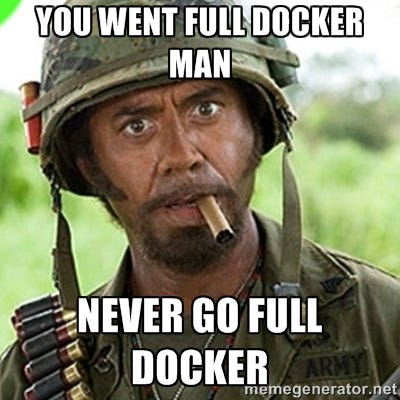 Can we stop pretending that Docker is great for development ...