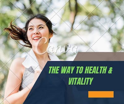 The Way to Health & Vitality. It’s time to start living a healthy… | by ...