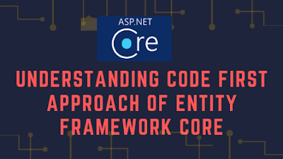 Understanding Code First Approach Of Entity Framework Core | by ...