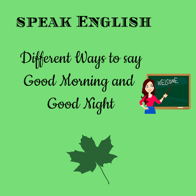 Different Ways to say Good Morning and Good Night : Some Creative ways ...