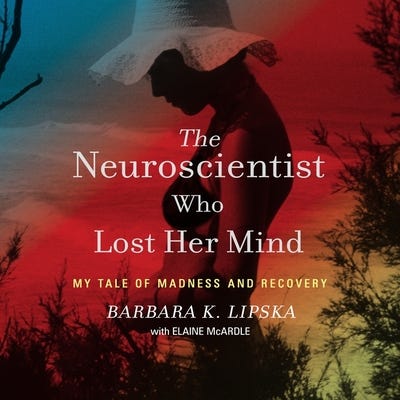 Book Reveiw The Neuroscientist Who Lost Her Mind My Tale of Madness and ...