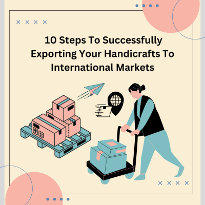 10 Steps To Successfully Exporting Your Handicrafts To International ...