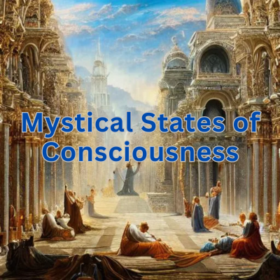 Mystical States of Consciousness. Anyone can experience a mystical ...