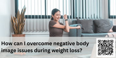 How can I overcome negative body image issues during weight loss? | by ...