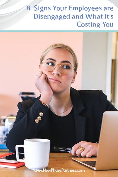 8 Signs Your Employees are Disengaged and What It’s Costing You | by ...