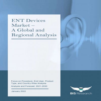 ENT Devices Market Trends, Future Prospect Analysis And Growth Forecast ...