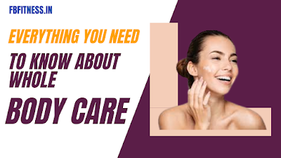 Everything You Need to Know About Whole Body Care - Johndee - Medium