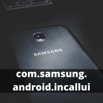Com.samsung.android.incallui: What Is It and How To Fix It! | by Droid Alerts | Medium
