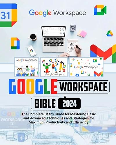 Ebook Google Workspace Bible for Beginners: A Comprehensive Step-By-Step Guide for Beginners and ...