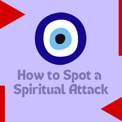Spiritual Protection Beyond the Basics: How to Spot a Spiritual Attack ...