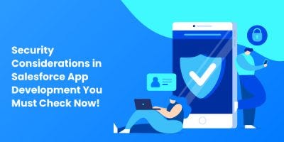 Security Considerations in Salesforce App Development You Must Check ...