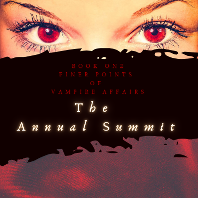 The Annual Summit | Chapters 4–6. Book I of Finer Points Of Vampire ...