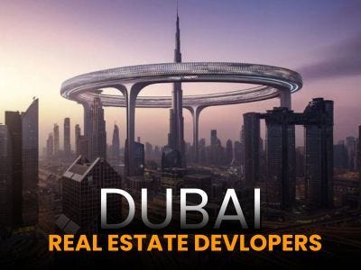Creating the Future: Visionary Real Estate Developers in Dubai | by My ...