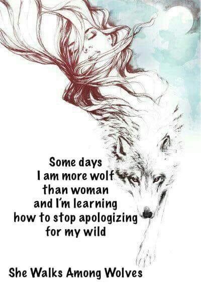Some days I'm more wolf than woman… | by Patty Feyh | Medium