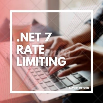 Implementing .NET 7 Rate Limiting | Medium