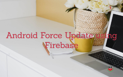 Android force update using Firebase | by Smile App(Indrajeet Jyoti) | Medium